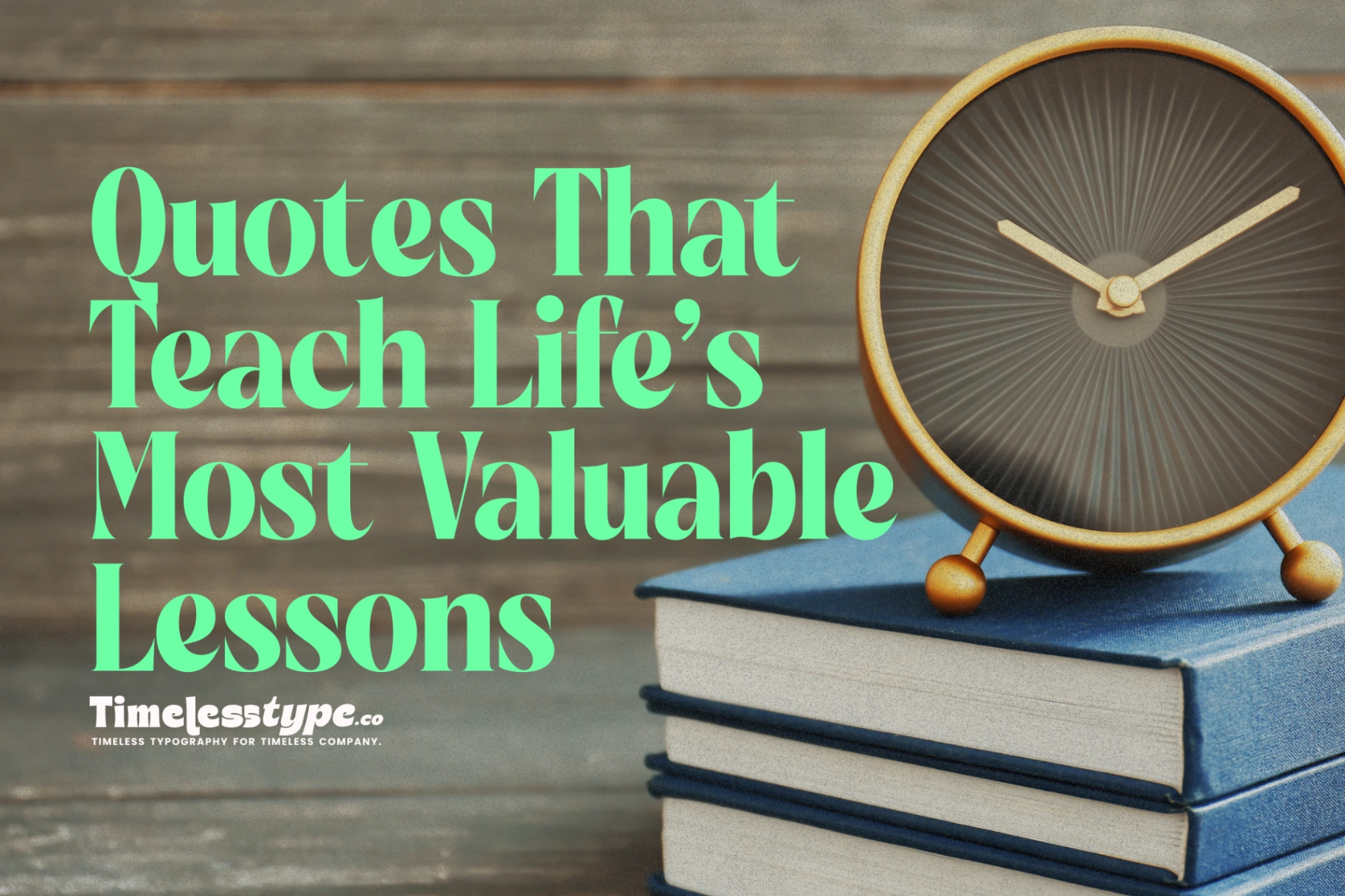 Wisdom Quotes That Teach Life’s Most Valuable Lessons | Letterena Studios